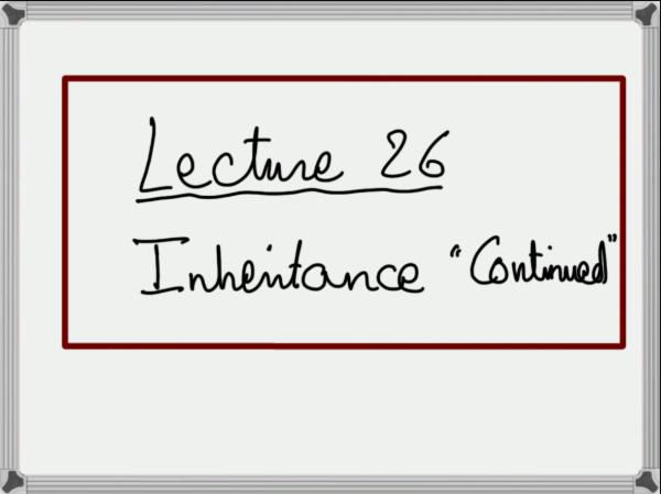 Lecture 26 Inheritance Continued 6889